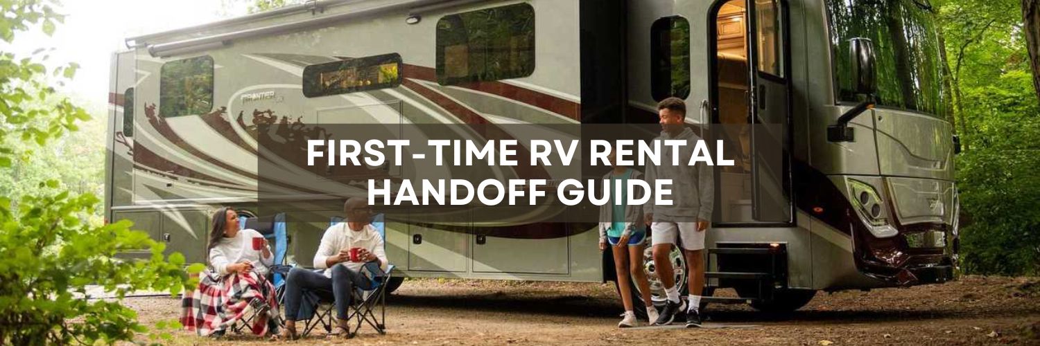 First-Time RV Rental Handoff: A Comprehensive Guide for Owners - RV by ...